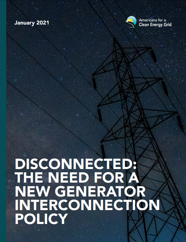 Disconnected: The Need for a New Generator Interconnection Policy - ACORE