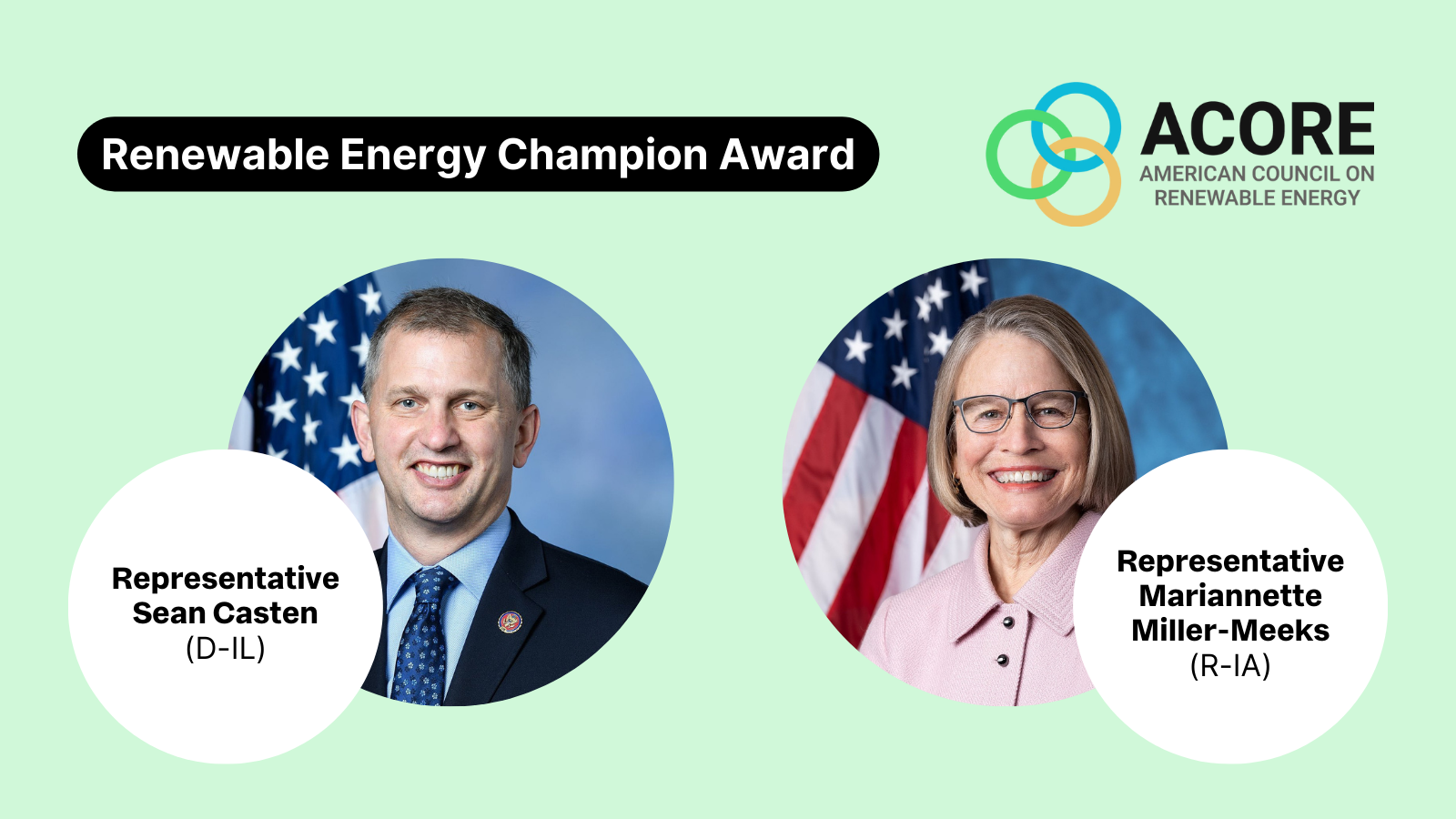 ACORE to Honor Renewable Energy Champions, U.S. Reps. Sean Casten and Mariannette Miller-Meeks ...