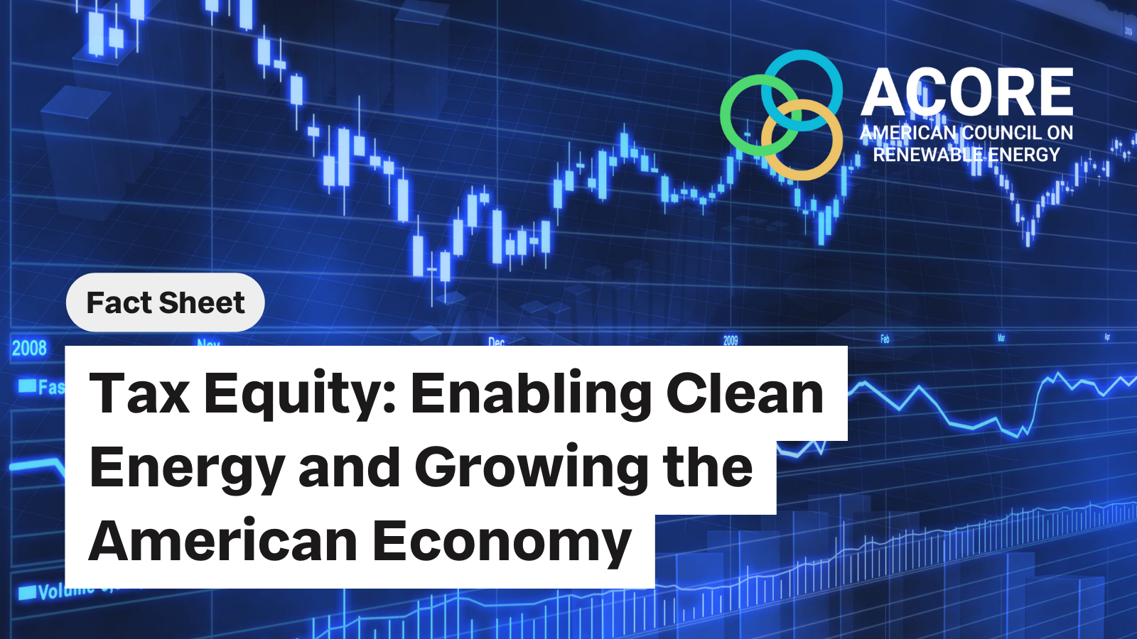 Tax Equity: Enabling Clean Energy and Growing the American Economy - ACORE