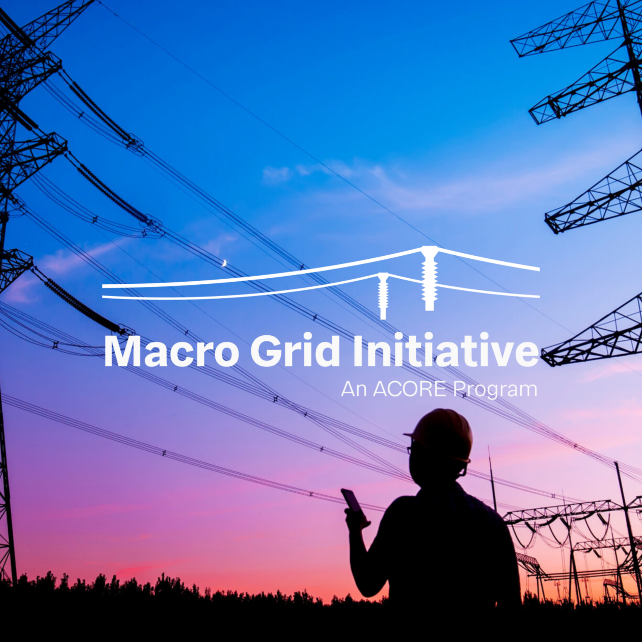 Macro Grid Initiative - ACORE