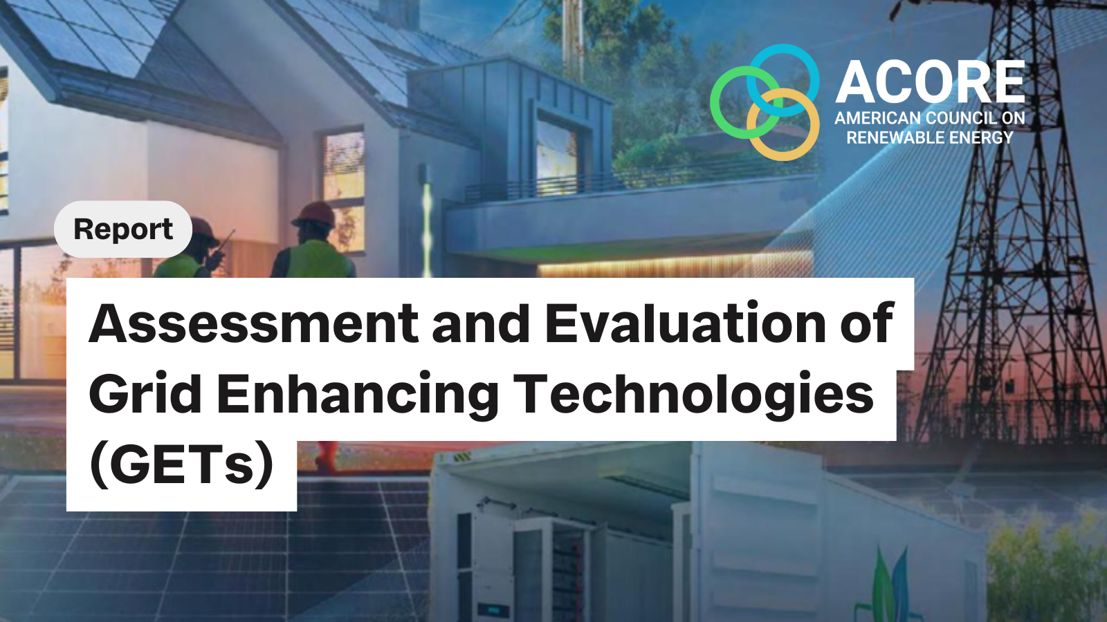 Assessment And Evaluation Of Grid Enhancing Technologies Gets Acore